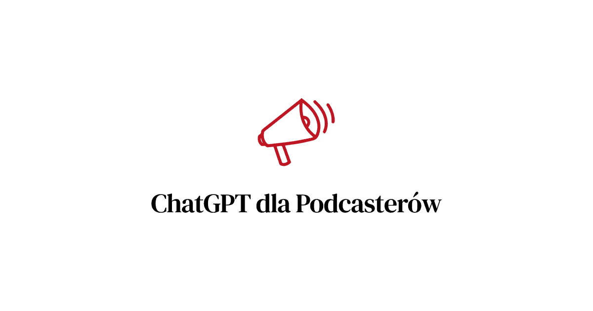 ChatGPT dla Podcasterów. Odblokuj swoją kreatywność